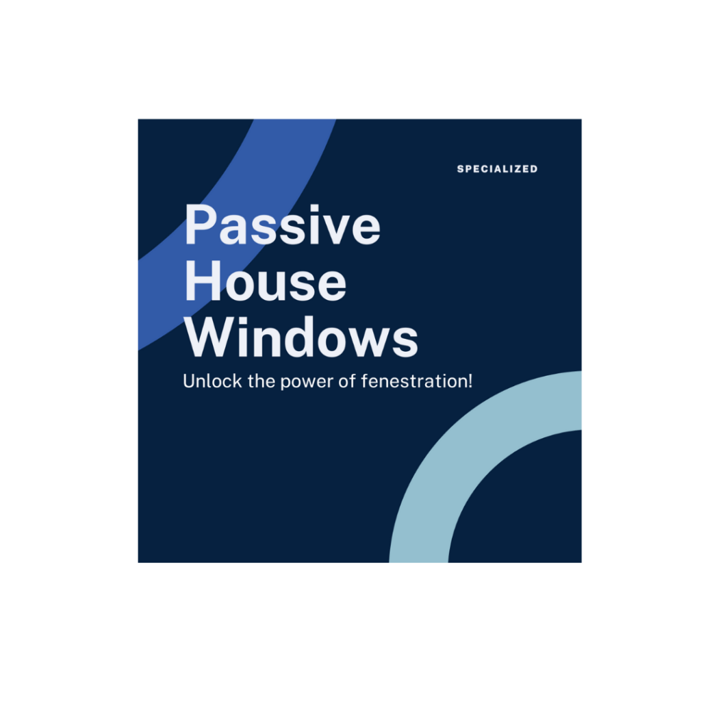 Passive House Windows - The Passive House Network
