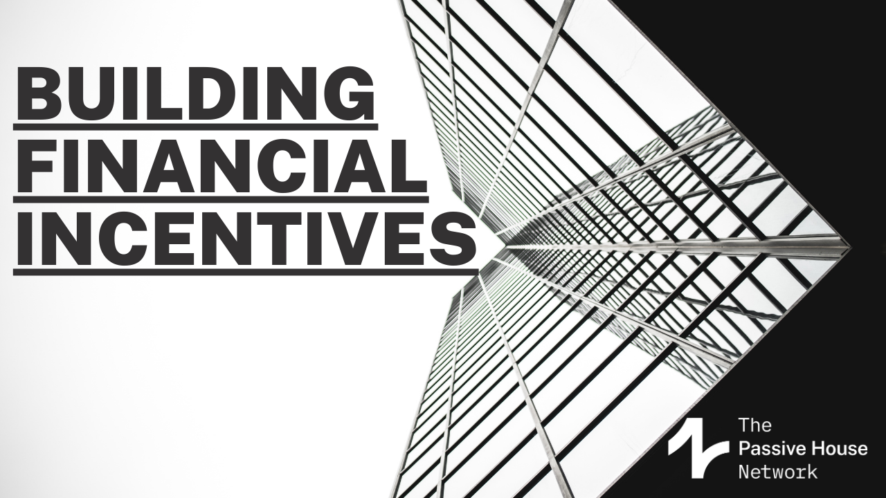Building Financial Incentives - The Passive House Network