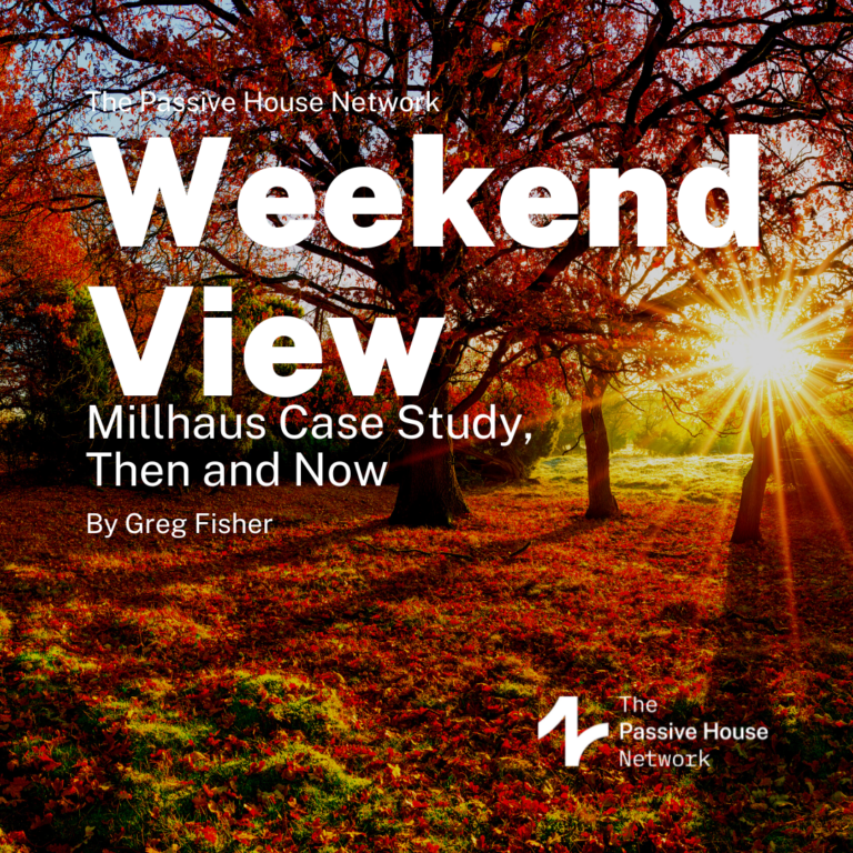 The Weekend View: Millhaus Case Study, Then and Now - The Passive House ...